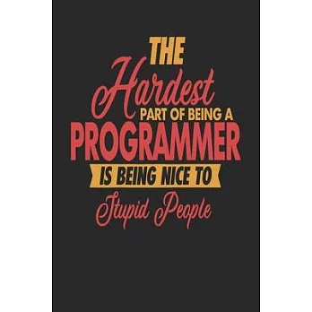 博客來-The Hardest Part Of Being An Programmer Is Being Nice To Stupid ...