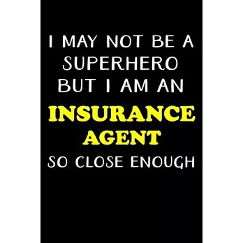 博客來-I May Not Be a Superhero But I Am an Insurance Agent So Close ...