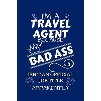 博客來-I’’m A Travel Agent Because BAD ASS Isn’’t A Job Title Apparently ...