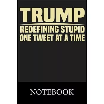 博客來-Trump Redefining Stupid One Tweet At A Time Notebook: Blank Lined ...