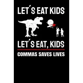 博客來-Lets Eat Kids Lets Eat, Kids Commas Saves Lives: Notebook A5 for ...