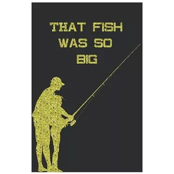 博客來-That Fish Was so Big: Fishing Log Book Fishing Record Book Fishing ...