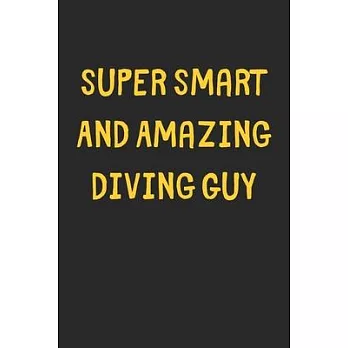博客來-Super Smart And Amazing Diving Guy: Lined Journal, 120 Pages, 6 x 9 ...