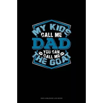 博客來-My Kids Call Me Dad You Can Call Me The Goat: Gas & Mileage Log Book