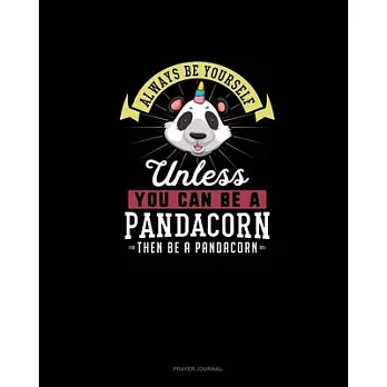 博客來-Always Be Yourself Unless You Can Be A Pandacorn Then Be A ...
