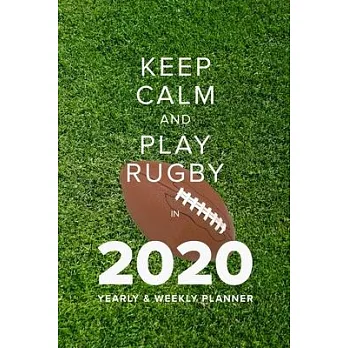 博客來-Keep Calm And Play Rugby In 2020 - Yearly And Weekly Planner: Week ...