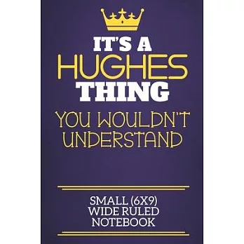 博客來-It’’s A Hughes Thing You Wouldn’’t Understand Small (6x9) Wide ...