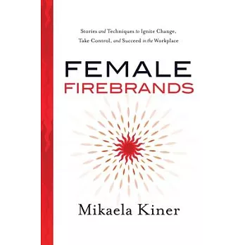 博客來-Female Firebrands: Stories and Techniques to Ignite Change, Take ...