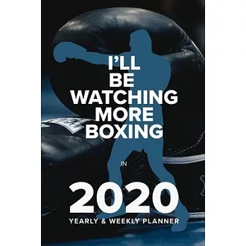 博客來-I’’ll Be Watching More Boxing In 2020 - Yearly And Weekly Planner ...