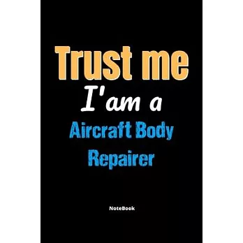 博客來-Trust Me I’’m A Aircraft Body Repairer Notebook - Aircraft Body ...