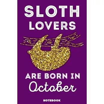 博客來-Sloth Lovers Are Born In October: 120 Pages, 6x9, Soft Cover, Matte ...