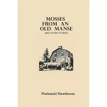 博客來-Mosses from an Old Manse and Other Stories: Nathaniel Hawthorne