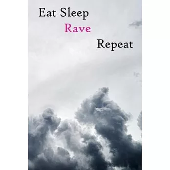 博客來-Eat Sleep Rave Repeat: Lined Notebook / Journal Gift, 200 Pages ...