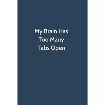 博客來-My Brain Has Too Many Tabs Open: Office Gag Gift For Coworker, 6x9 ...