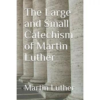 博客來-The Large and Small Catechism of Martin Luther