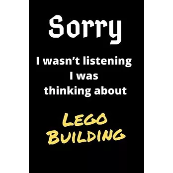 博客來-Sorry I Wasn’’t Listening I Was Thinking About Lego Building: Lego ...