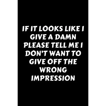 博客來-If It Looks Like I Give A Damn Please Tell Me I Don’’t Want To Give ...