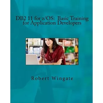 博客來-DB2 11 for z/OS: Basic Training for Application Developers
