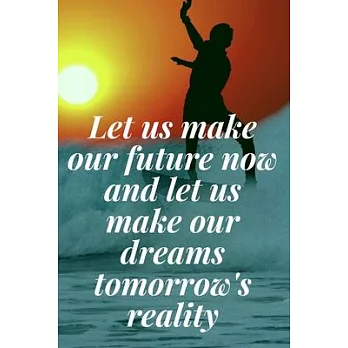 博客來-Let us make our future now, and let us make our dreams tomorrow’’s ...
