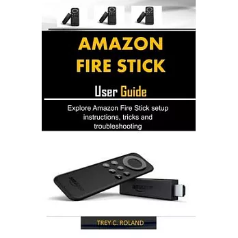 博客來-Amazon Fire Stick User Guide: Explore Amazon Fire Stick setup ...