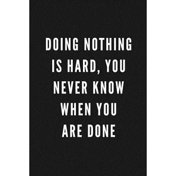 博客來-Doing Nothing Is Hard, You Never Know When You Are Done: Funny Gift ...