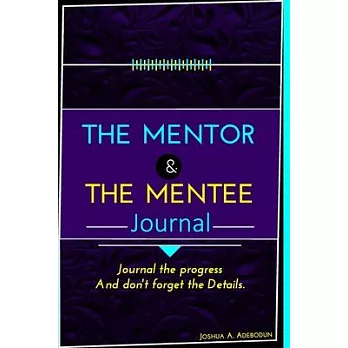 博客來-The Mentor and The Mentee Journal: We all need a mentor
