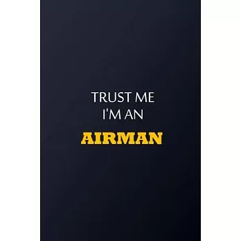 博客來-Trust Me I’’m An Airman Notebook - Funny Airman Gift: Lined ...
