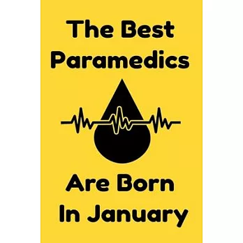 博客來-The Best Paramedics Are Born In January: Journal Gift For Women/Men ...