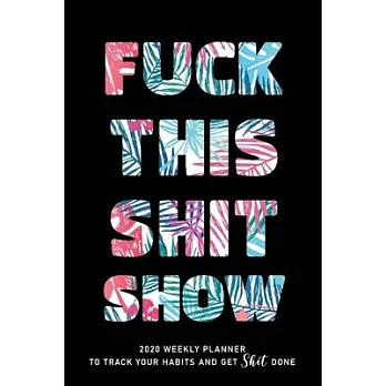 博客來-Fuck This Shit Show: 2020 Daily Planner To Track Your Fuckery And ...
