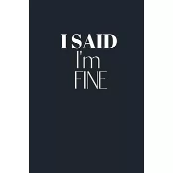 博客來-I SAID I’’m FINE: Notebook, Journal Gift, Diary, Doodle Gift or ...