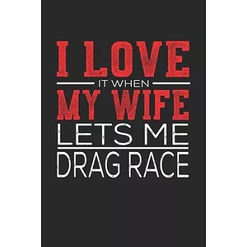 博客來-I Love It When My Wife Lets Me Drag Race: Notebook, Sketch Book ...