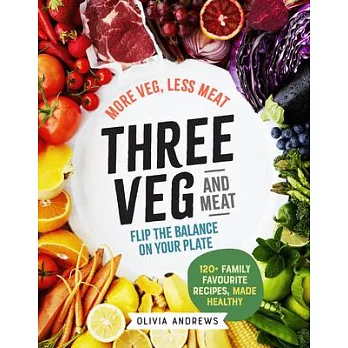 博客來-Three Veg and Meat: More Veg, Less Meat, Flip the Balance on Your ...
