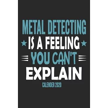 博客來-Metal Detecting Is A Feeling You Can’’t Explain Calender 2020 ...