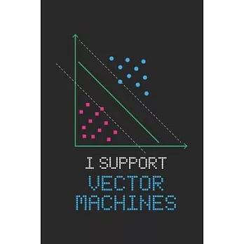 博客來-I Support Vector Machine: 120 Pages I 6x9 I Wide Ruled / Legal ...