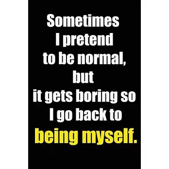 博客來-Sometimes I pretend to be normal, but it gets boring so I go back ...