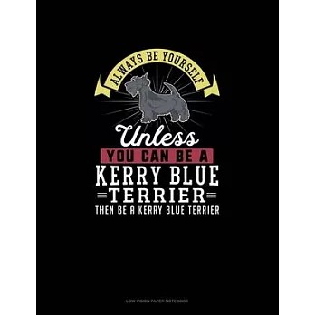 博客來-Always Be Yourself Unless You Can Be A Kerry Blue Terrier Then Be A ...