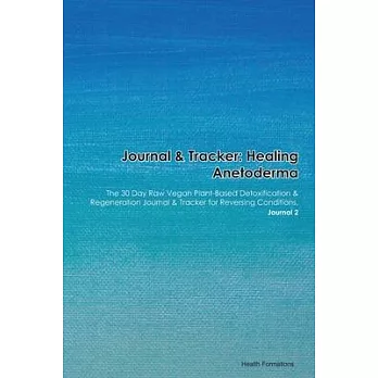 博客來-Journal & Tracker: Healing Anetoderma: The 30 Day Raw Vegan Plant ...
