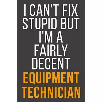 博客來-I Can’’t Fix Stupid But I’’m A Fairly Decent Equipment Technician ...