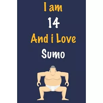 博客來-I am 14 And i Love Sumo: Journal for Sumo Lovers, Birthday Gift for ...