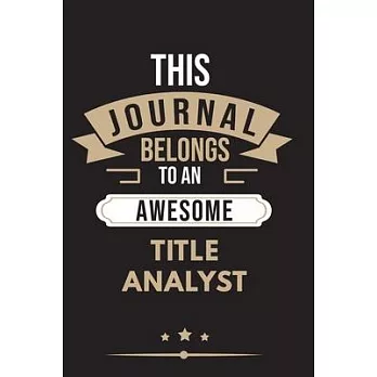 博客來-THIS JOURNAL BELONGS TO AN AWESOME Title Analyst Notebook / Journal ...