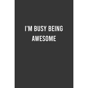 博客來-I’’m Busy Being Awesome - Funny Notebook, Personal Journal With ...