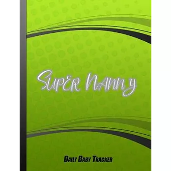 博客來-Super Nanny: Nanny Newborn Baby or Toddler Log Tracker Journal Book ...