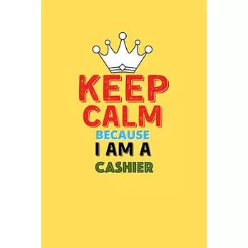 博客來-Keep Calm Because I Am A Cashier - Funny Cashier Notebook And ...