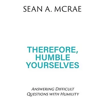 博客來-Therefore, Humble Yourselves: Answering Difficult Questions with ...