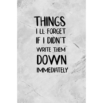 博客來-Things I’’ll Forget If I Didn’’t Write Them Down Immediately: Notebook to Write In With 6x9 ...
