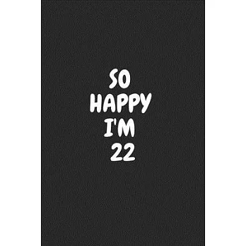 博客來-So Happy I’’m 22: Funny 22nd Birthday Journal / Notebook / Diary ...