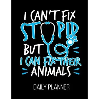 博客來-I Can’’t Fix Stupid But I Can Fix Their Animals Daily Planner ...