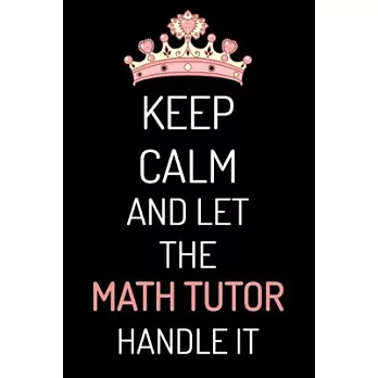 博客來-Keep Calm and Let the Math Tutor Handle It: 6＂x9＂ Notebook Journal ...