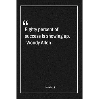 博客來-Eighty percent of success is showing up. -Woody Allen: Lined Gift ...