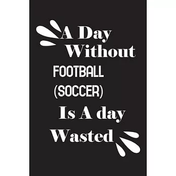 博客來-A day without football (soccer) is a day wasted